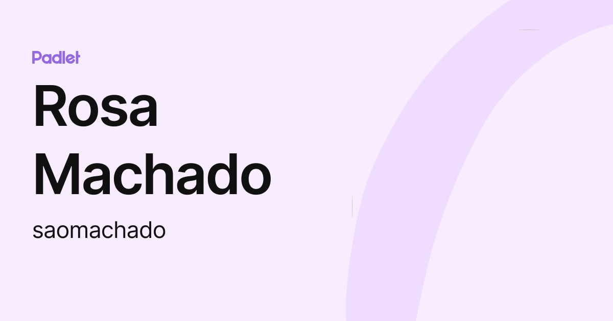 Rosa Machado (saomachado) profile | Padlet