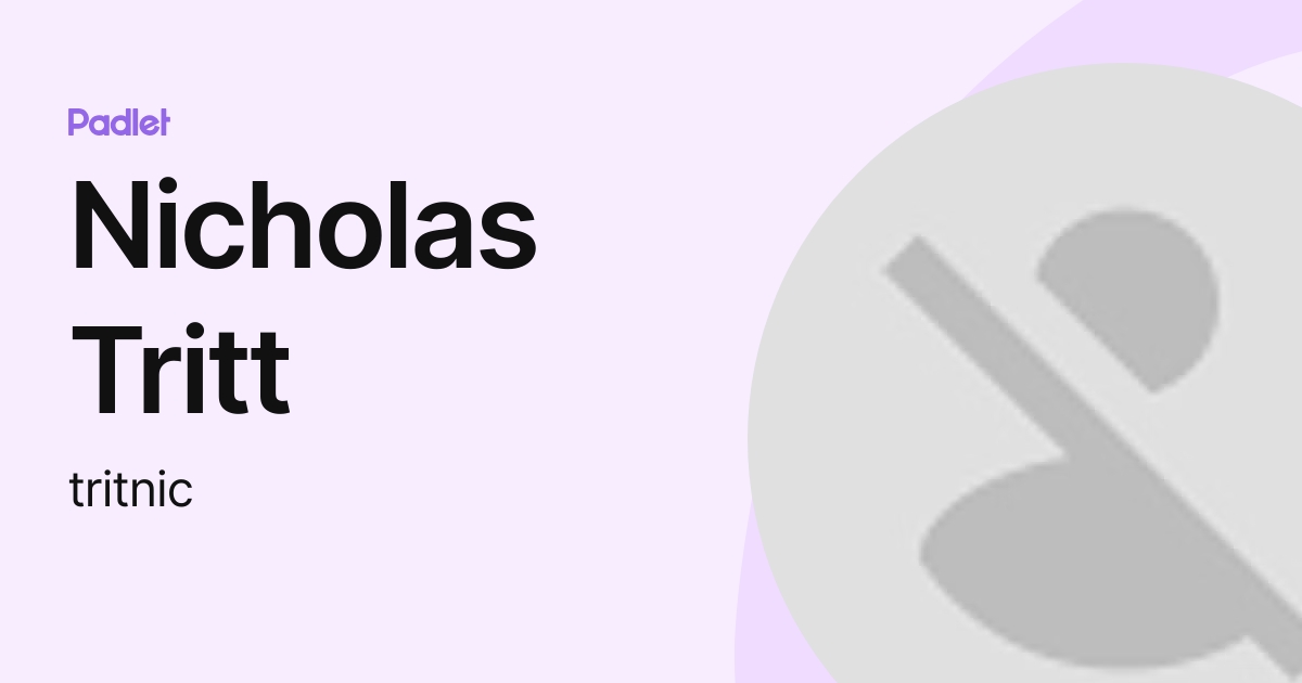 Nicholas Tritt (tritnic) profile | Padlet