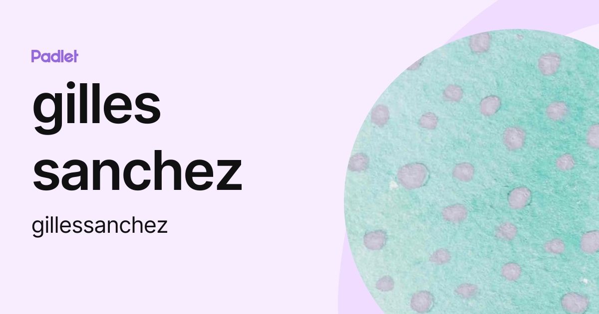 Gilles Sanchez Gillessanchez Profile Padlet