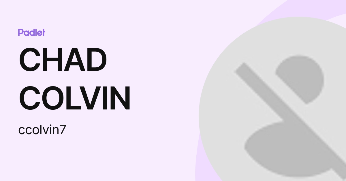 CHAD COLVIN (ccolvin7) profile | Padlet
