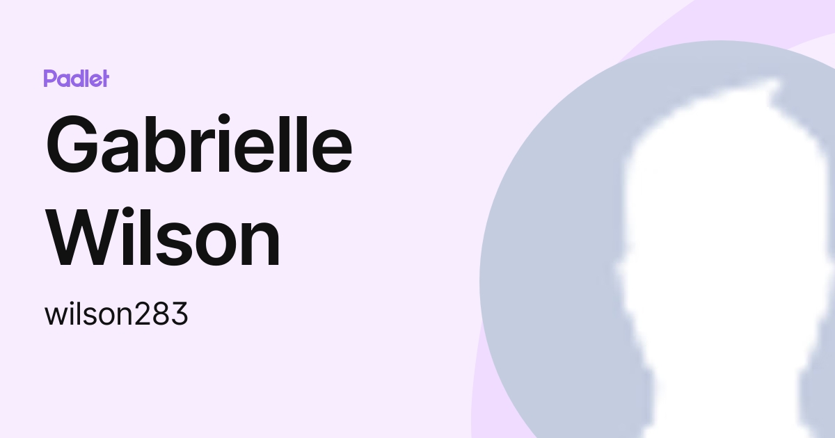Gabrielle Wilson (wilson283) profile | Padlet