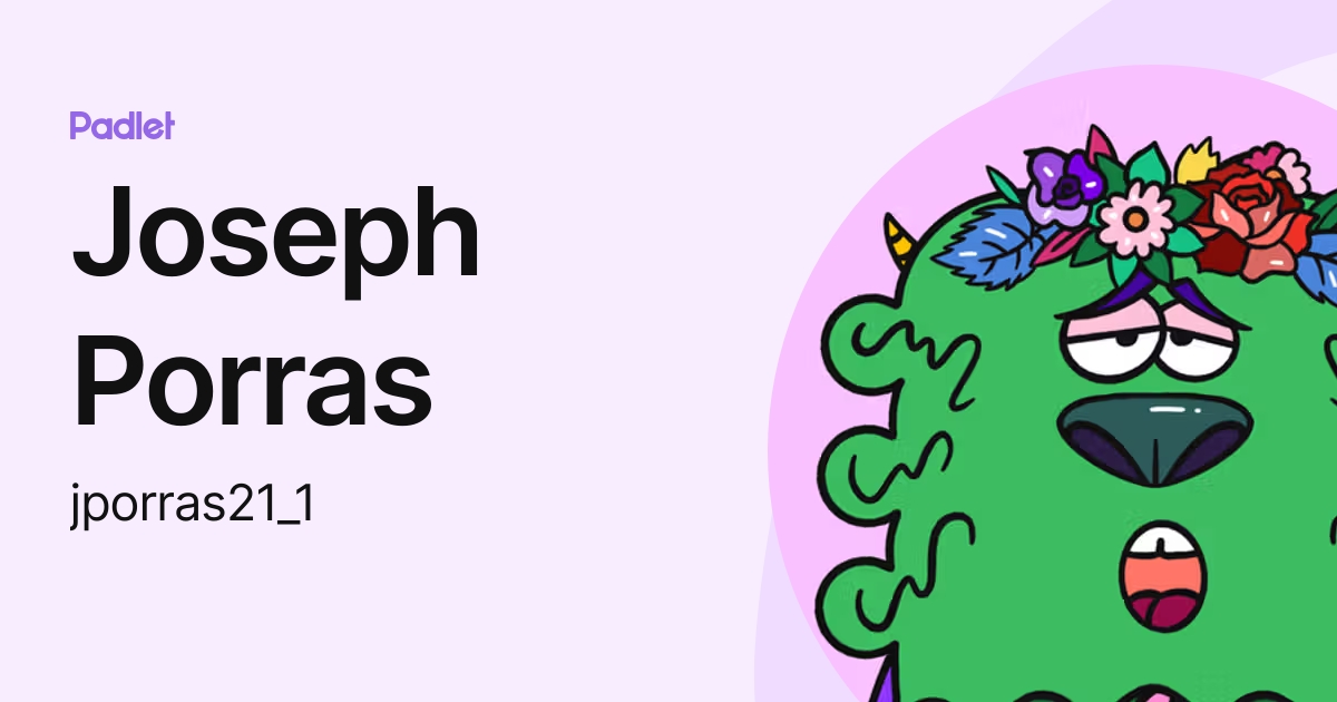 Joseph Porras (jporras21_1) profile | Padlet