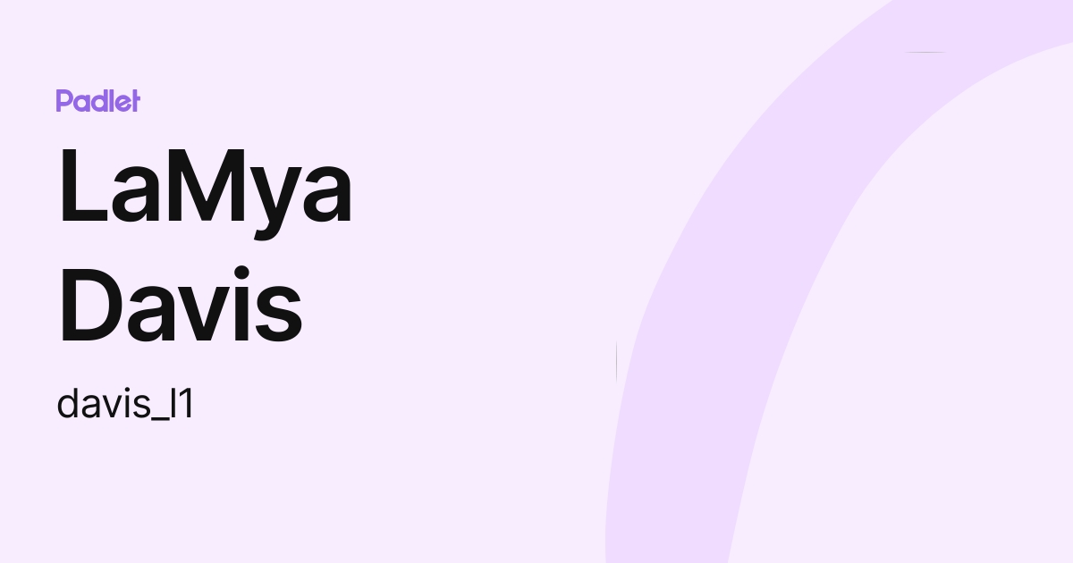 LaMya Davis (davis_l1) profile | Padlet