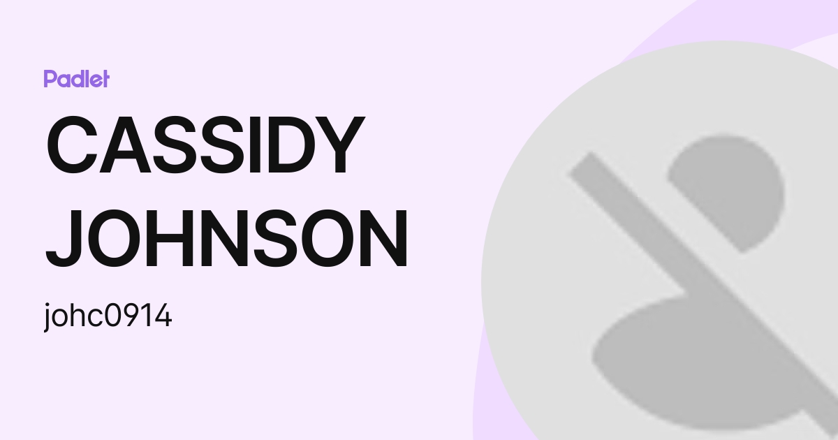 CASSIDY JOHNSON (johc0914) profile | Padlet