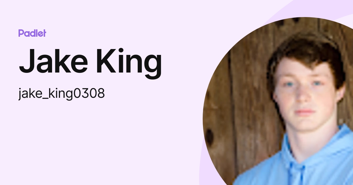 Jake King (jake_king0308) profile | Padlet