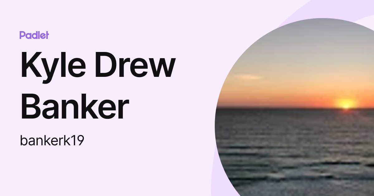 Kyle Drew Banker (bankerk19) profile | Padlet