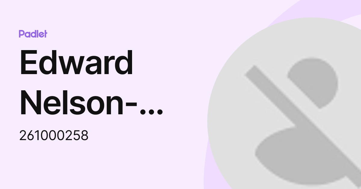 Edward Nelson-261000258 (261000258) profile | Padlet