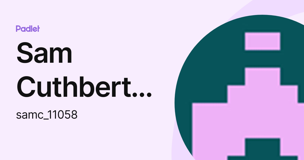 Sam Cuthbertson (samc_11058) profile | Padlet
