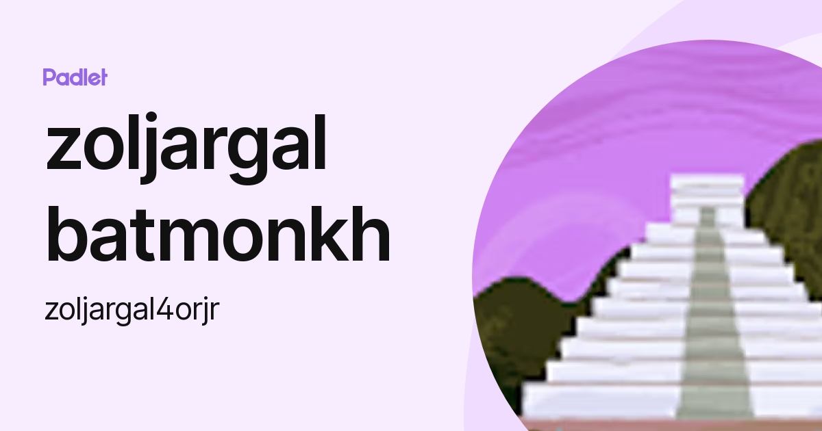zoljargal batmonkh (zoljargal4orjr) profile | Padlet