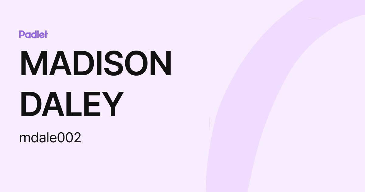 MADISON DALEY (mdale002) profile | Padlet