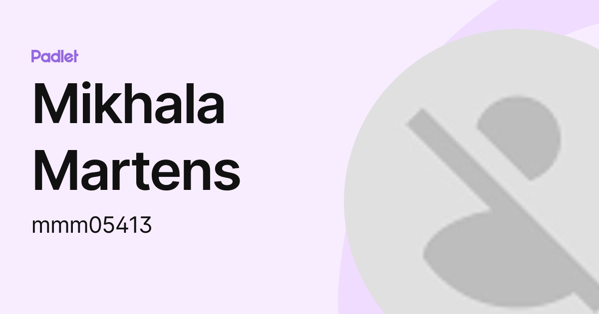 Mikhala Martens (mmm05413) profile | Padlet
