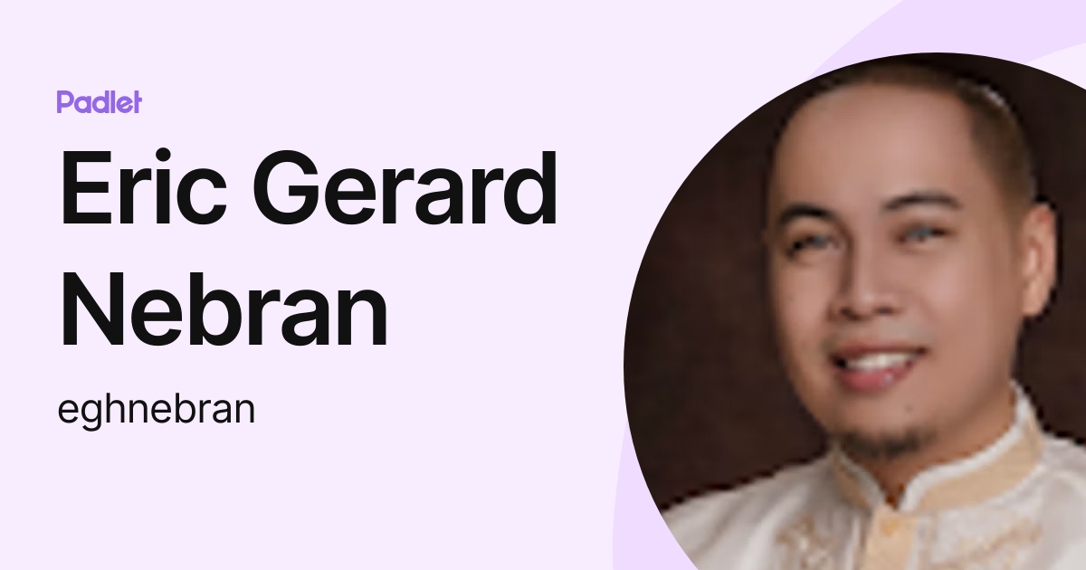 Eric Gerard Nebran (eghnebran) profile | Padlet