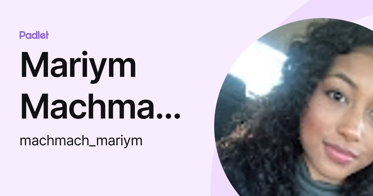 Mariym Machmach (machmach_mariym) profile | Padlet