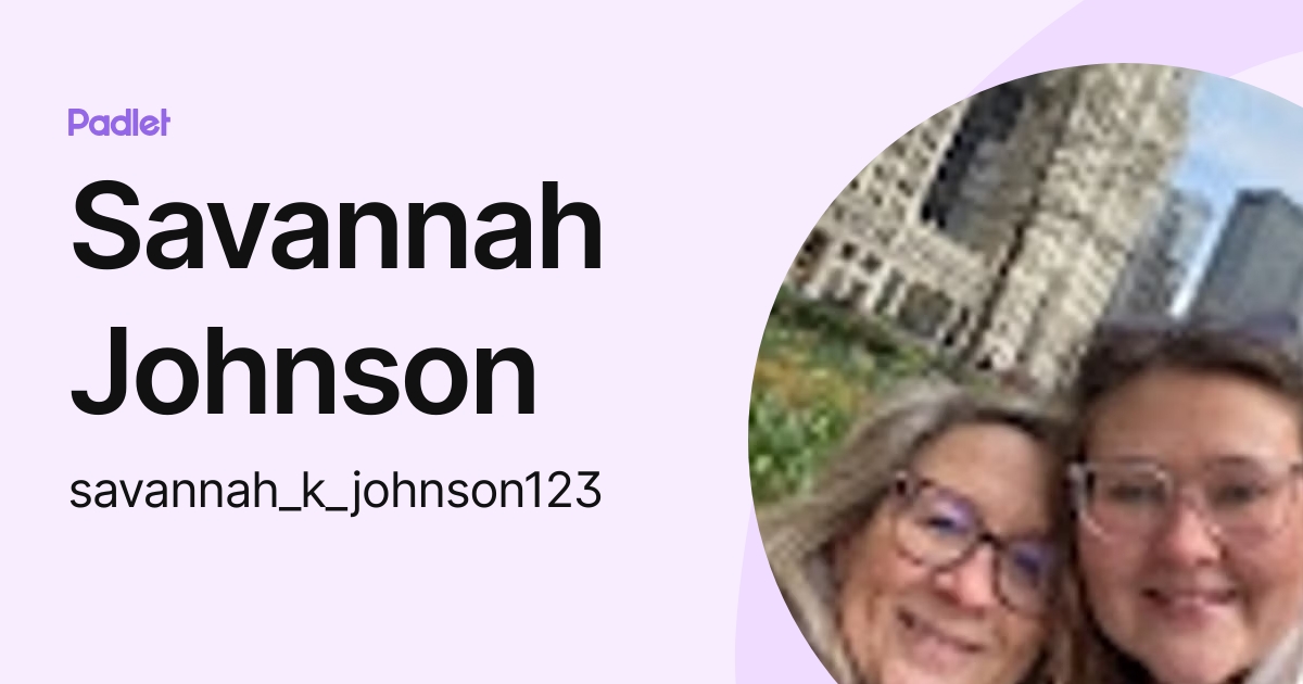 Savannah Johnson (savannah_k_johnson123) profile | Padlet