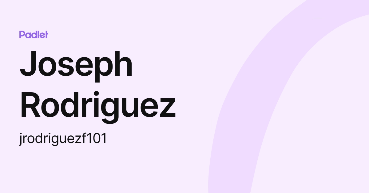 Joseph Rodriguez (jrodriguezf101) profile | Padlet