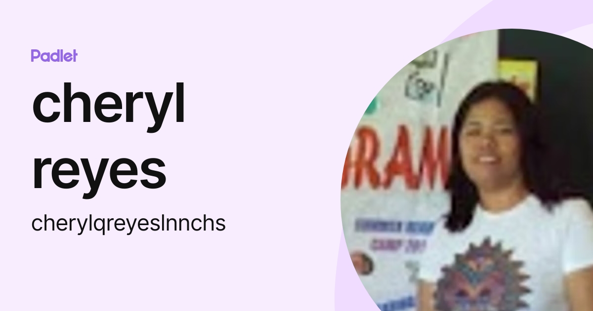 cheryl reyes (cherylqreyeslnnchs) profile | Padlet