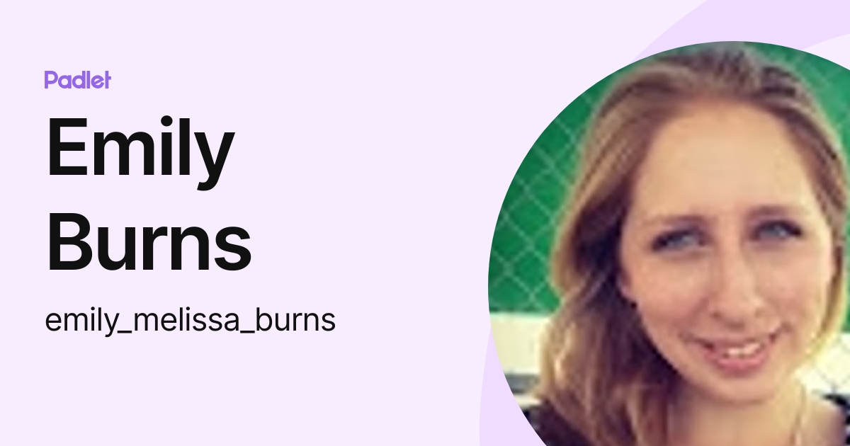 Emily Burns (emily_melissa_burns) profile | Padlet