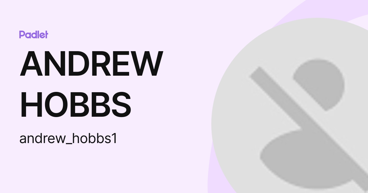 ANDREW HOBBS (andrew_hobbs1) profile | Padlet