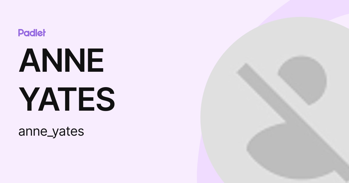 ANNE YATES (anne_yates) profile | Padlet