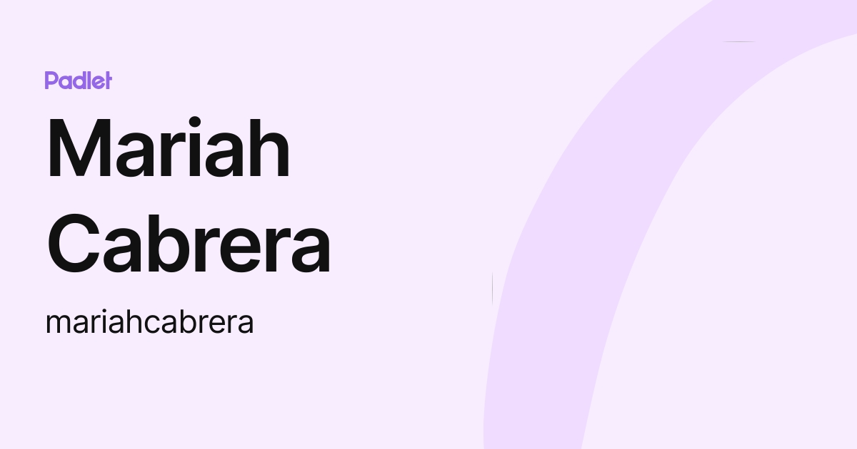 Mariah Cabrera (mariahcabrera) profile | Padlet