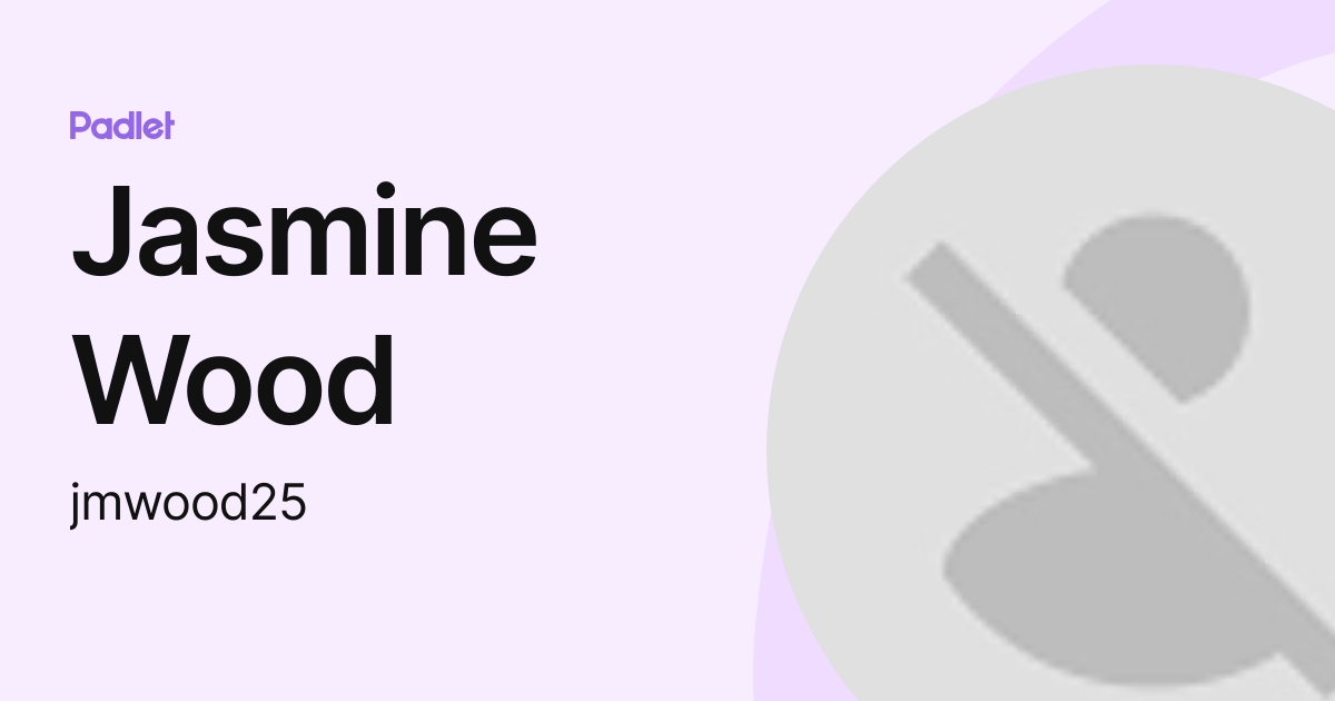 Jasmine Wood (jmwood25) profile | Padlet