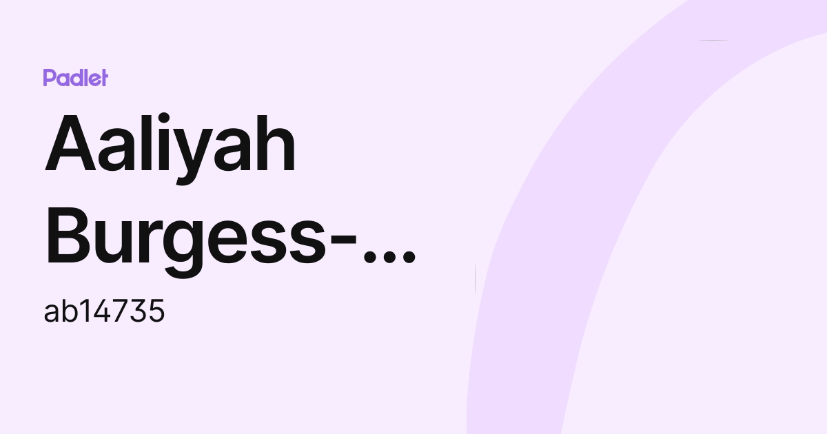 Aaliyah Burgess-Richburg (ab14735) profile | Padlet