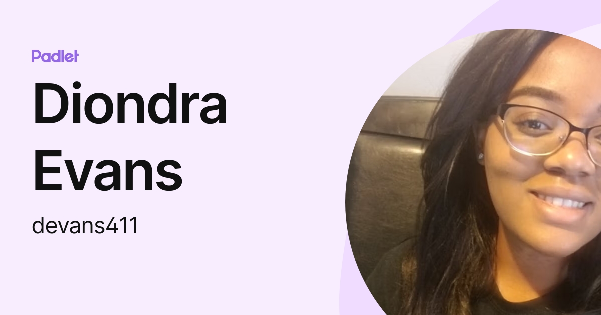 Diondra Evans (devans411) profile | Padlet