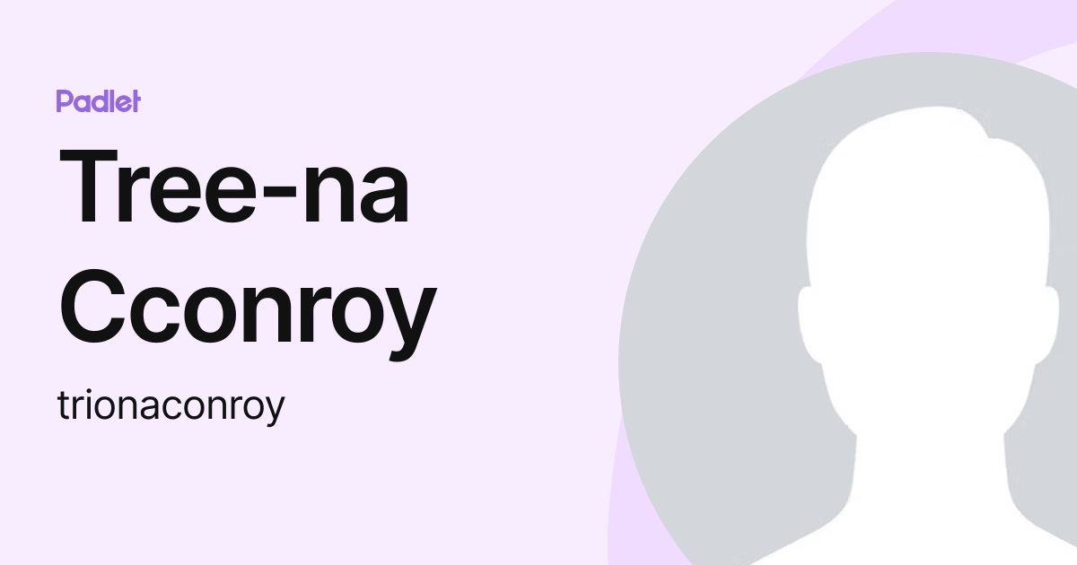 Tree-na Cconroy (trionaconroy) profile | Padlet