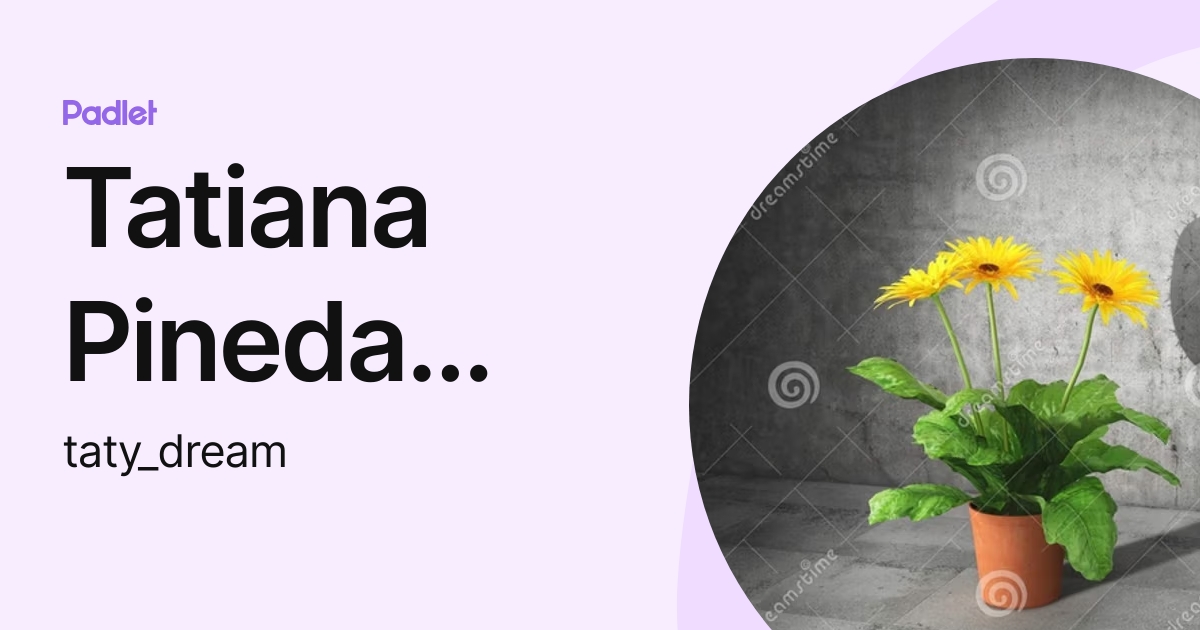 Tatiana Pineda Bonilla (taty_dream) profile | Padlet