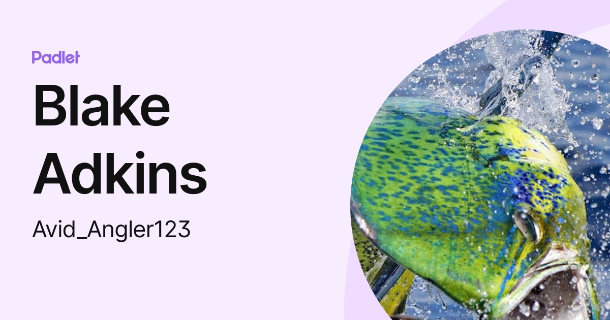 Blake Adkins (Avid_Angler123) profile | Padlet