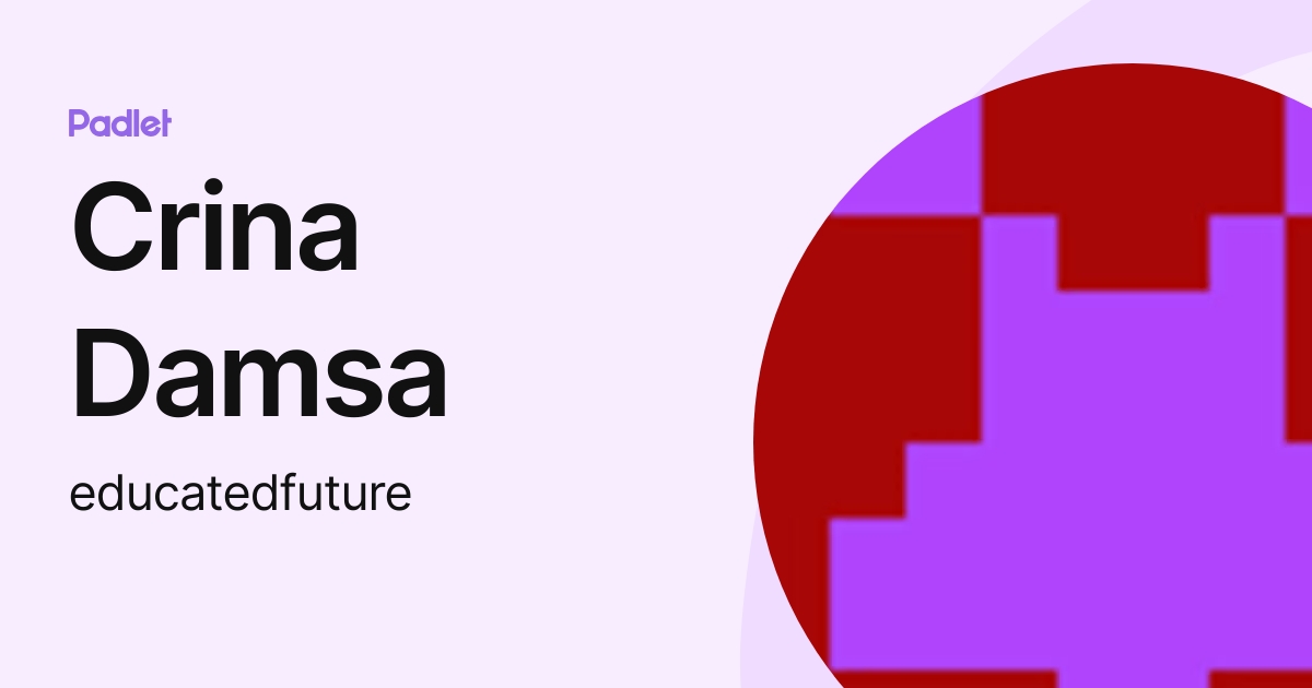 Crina Damsa (educatedfuture) profile | Padlet