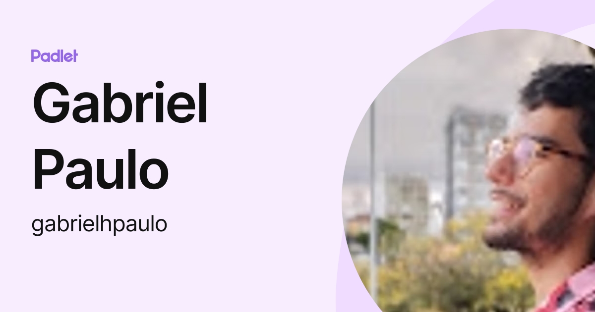 Gabriel Paulo (gabrielhpaulo) profile | Padlet