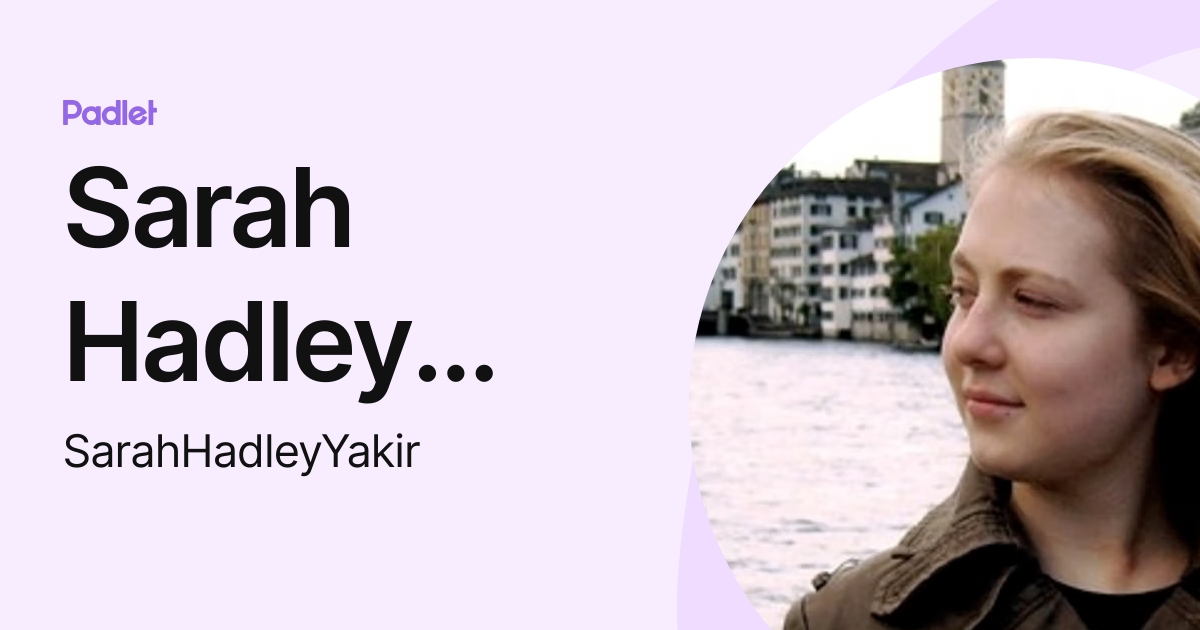 Sarah Hadley Yakir (SarahHadleyYakir) profile | Padlet