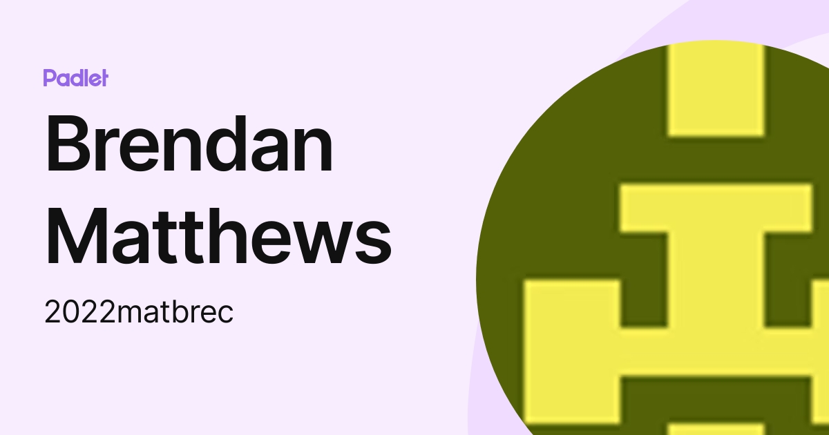 Brendan Matthews (2022matbrec) profile | Padlet