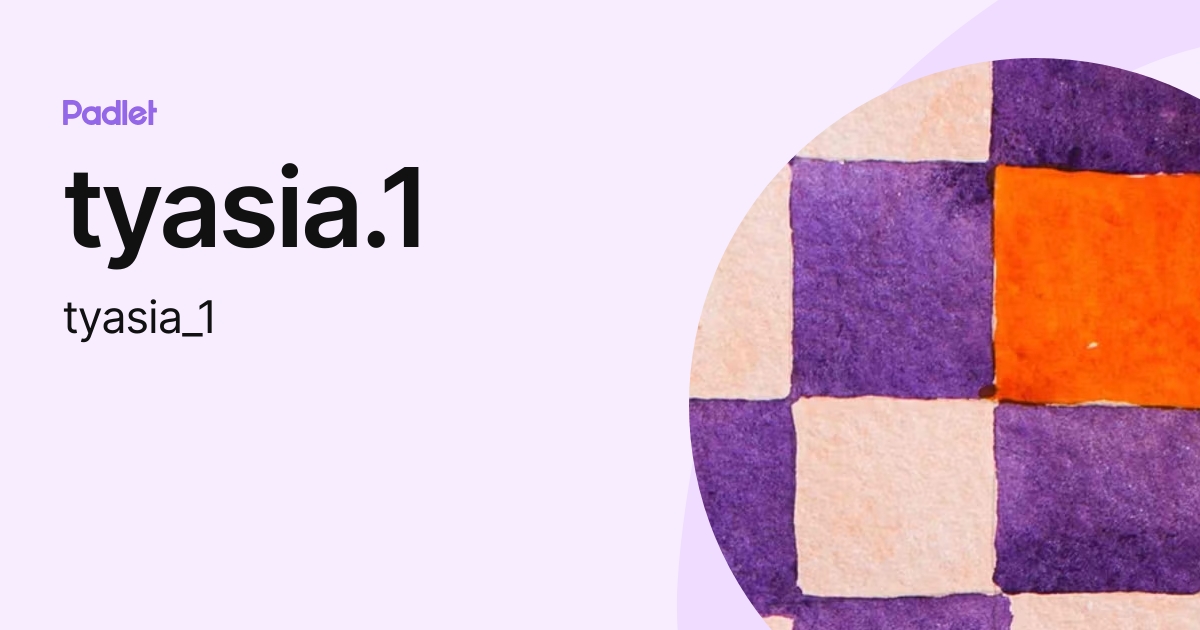 tyasia.1 (tyasia_1) profile | Padlet