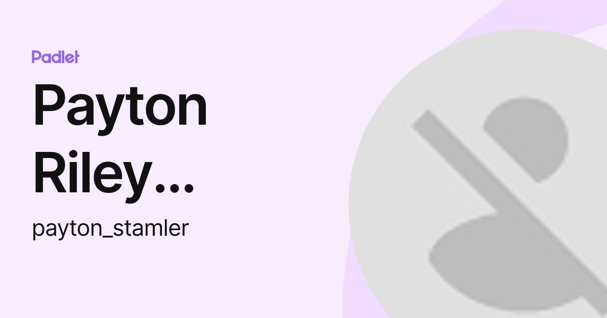 Payton Riley Stamler (payton_stamler) profile | Padlet