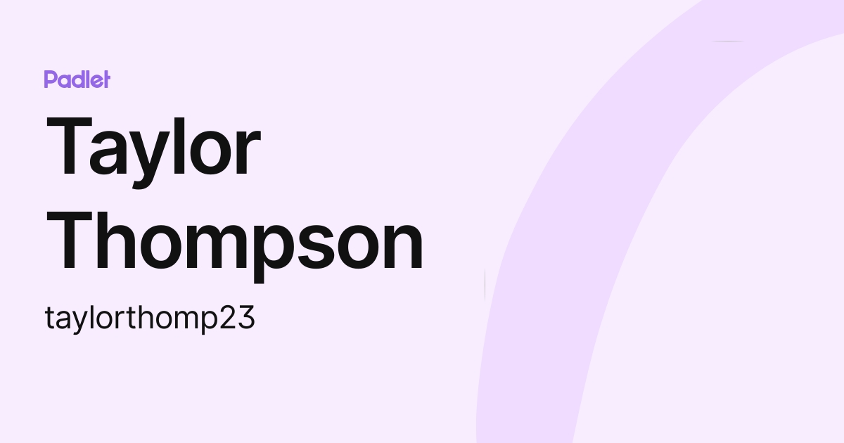 Taylor Thompson (taylorthomp23) profile | Padlet