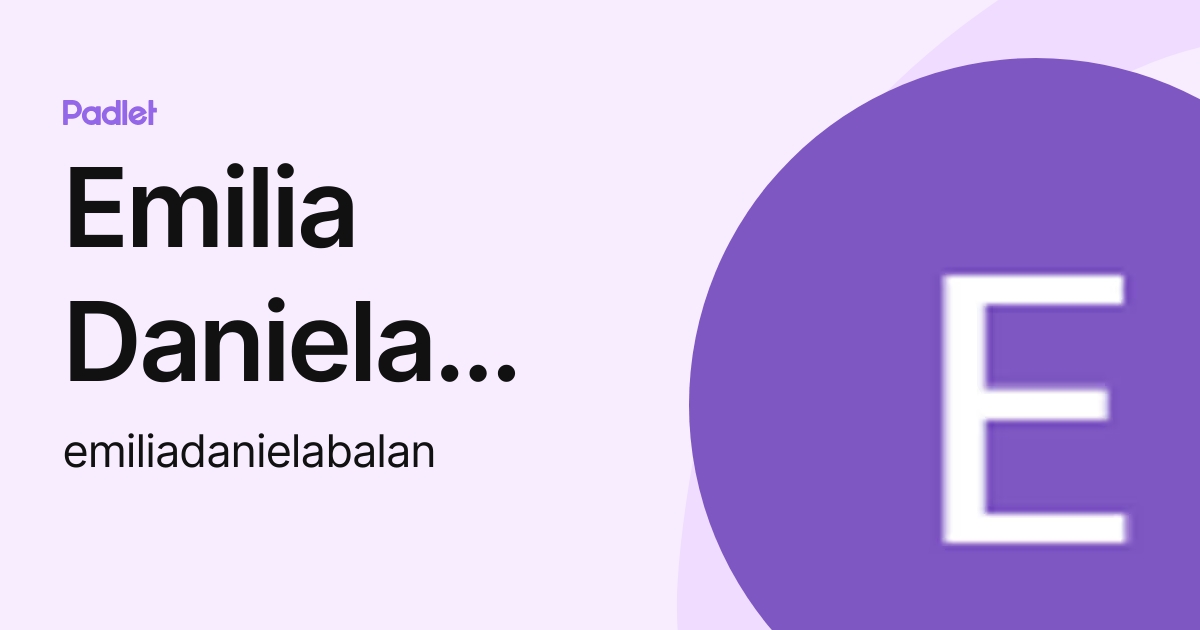 Emilia Daniela Bălan (emiliadanielabalan) profile | Padlet