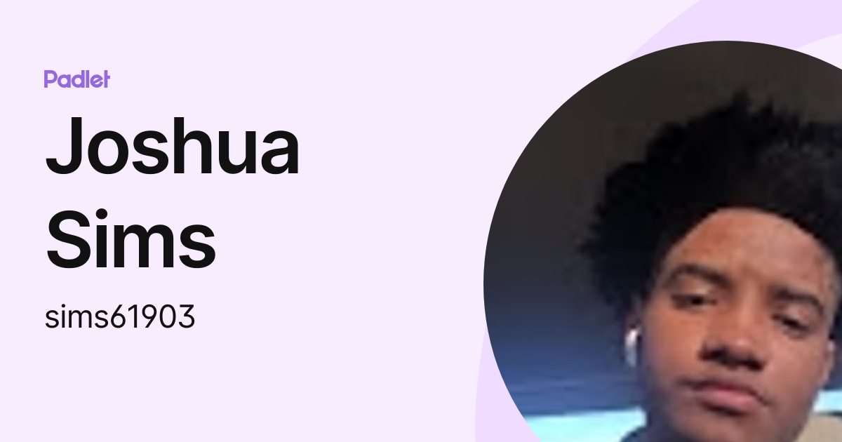 Joshua Sims (sims61903) profile | Padlet