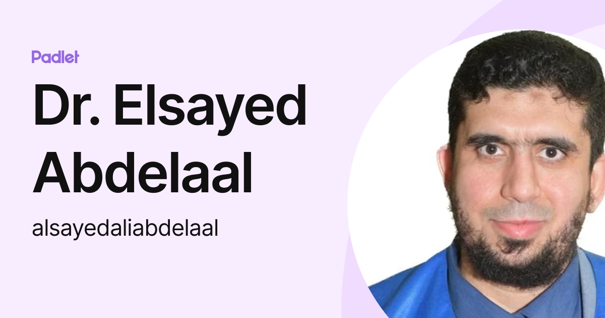 Dr. Elsayed Abdelaal (alsayedaliabdelaal) profile | Padlet
