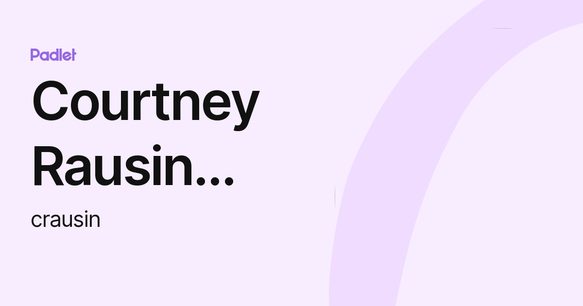 Courtney Rausin [LSE] (crausin) profile | Padlet