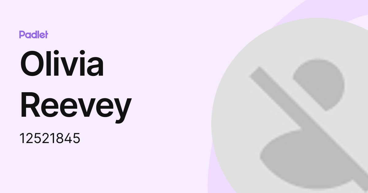 Olivia Reevey (12521845) profile | Padlet