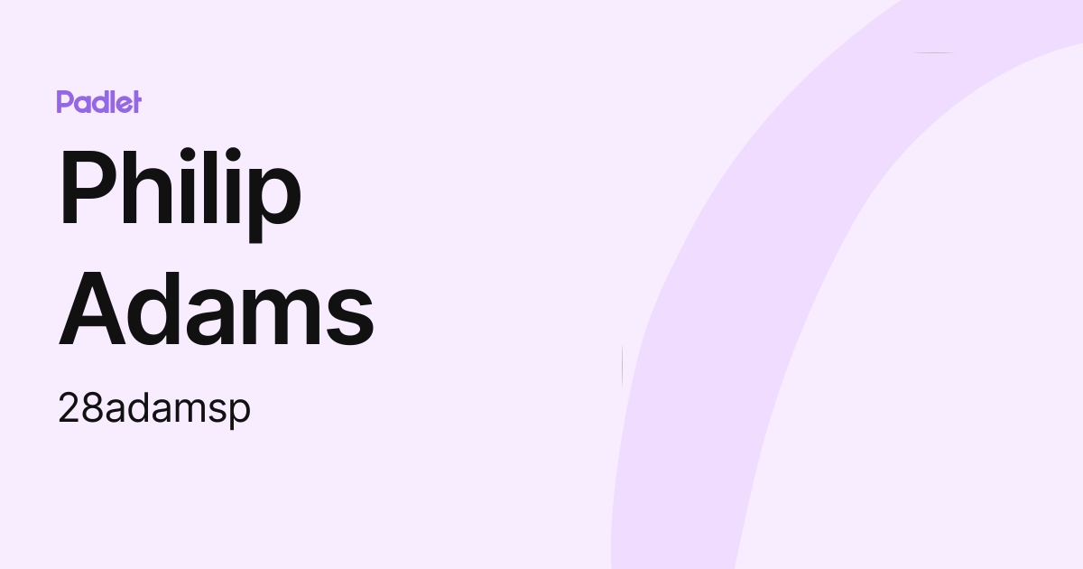 Philip Adams (28adamsp) profile | Padlet