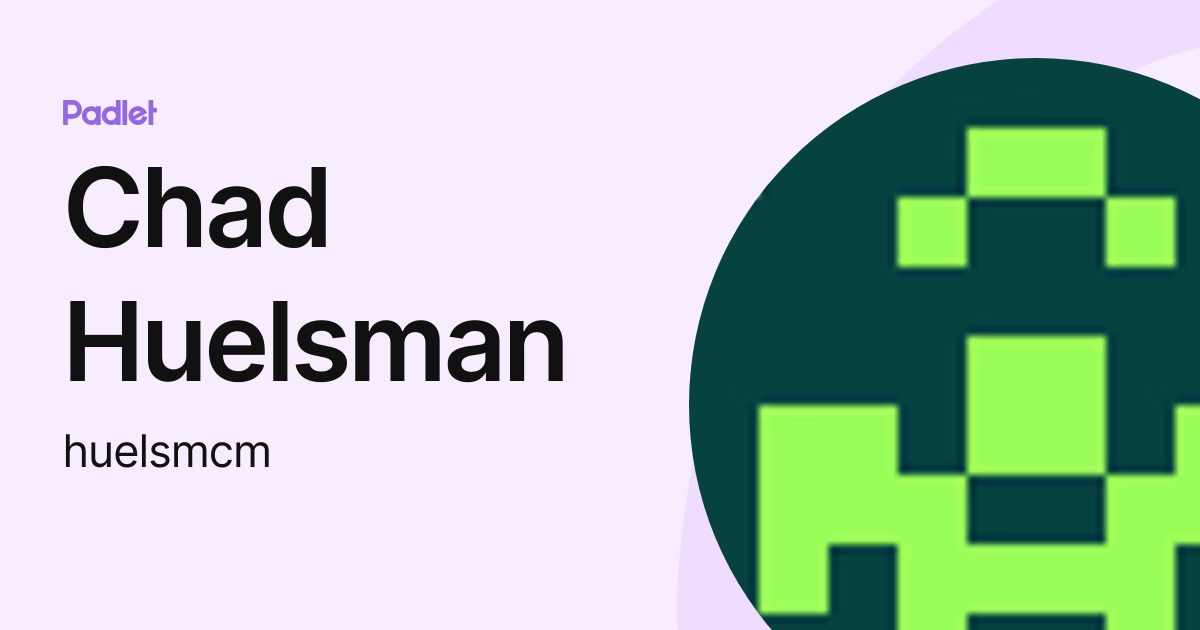 Chad Huelsman (huelsmcm) profile | Padlet