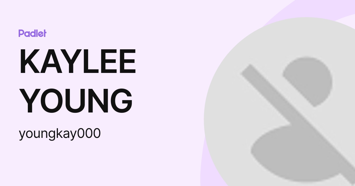 KAYLEE YOUNG (youngkay000) profile | Padlet