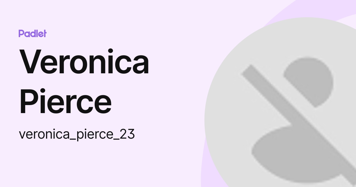 Veronica Pierce (veronica_pierce_23) profile | Padlet