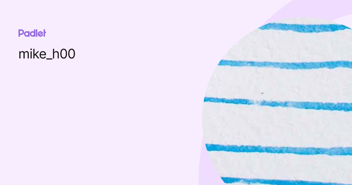 mike_h00 profile | Padlet