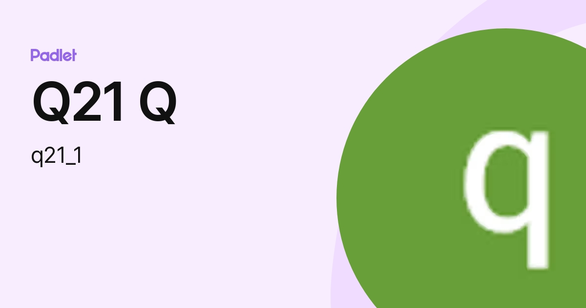 Q21 Q (q21_1) profile | Padlet