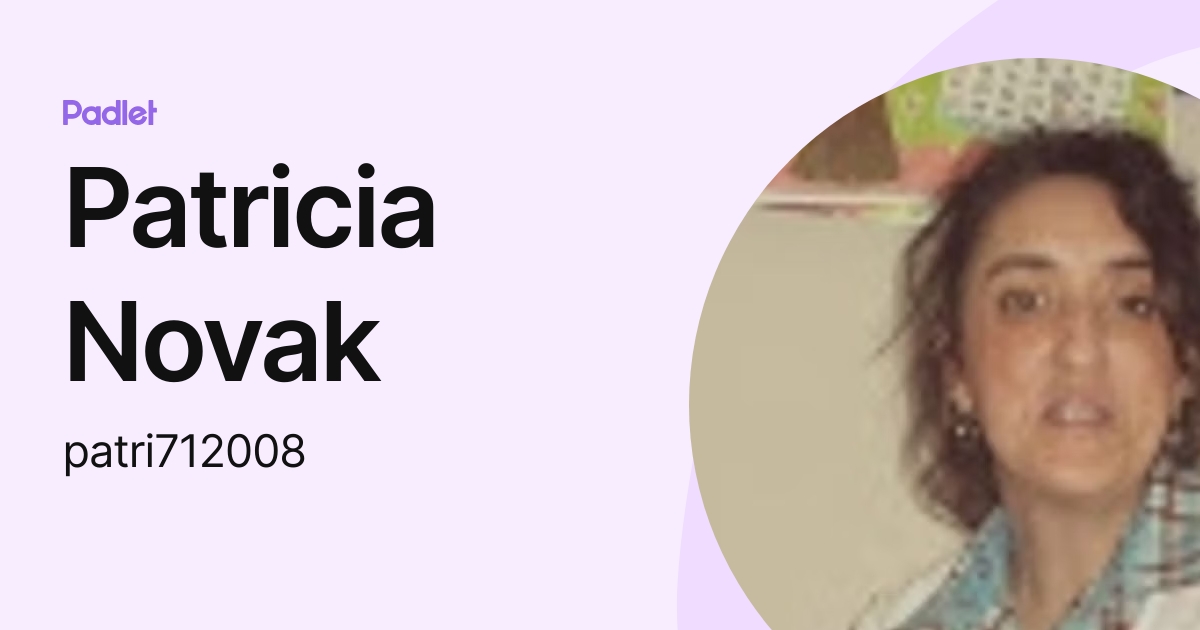 Patricia Novak (patri712008) profile | Padlet