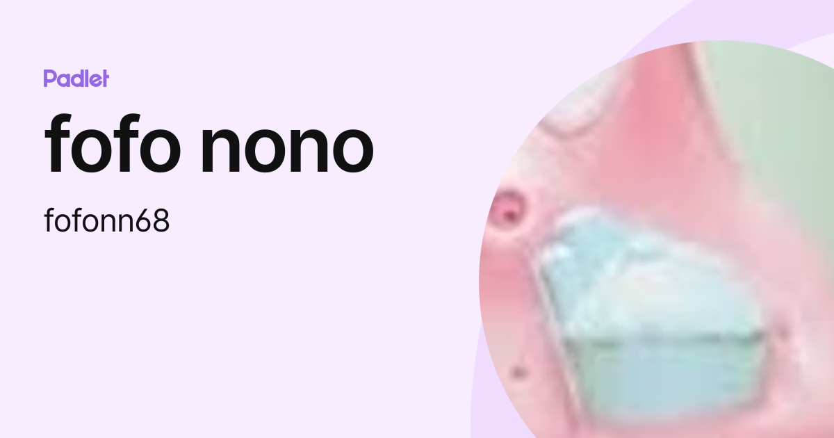 fofo nono (fofonn68) profile | Padlet